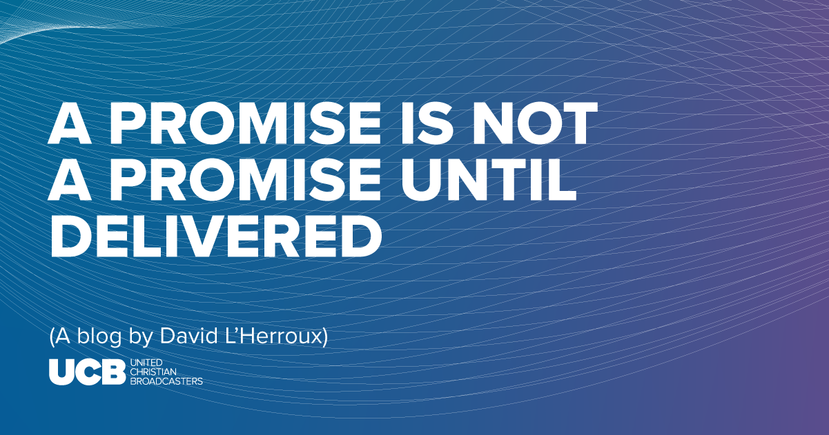 A promise is not a promise until delivered | David L'Herroux