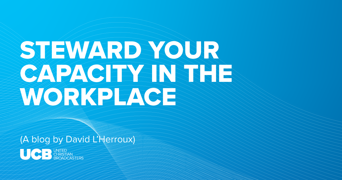 Steward your capacity in the workplace | David L'Herroux